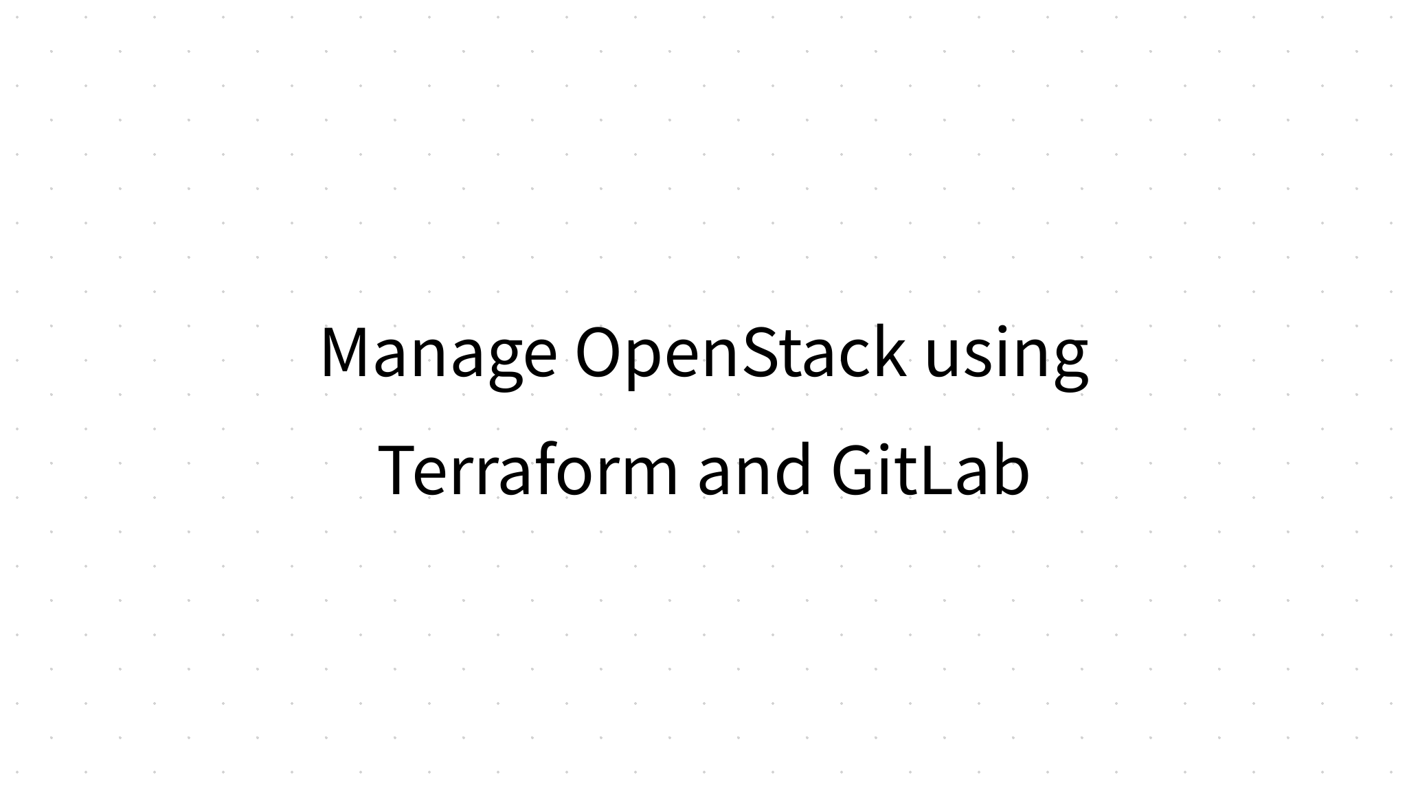 Manage OpenStack using Terraform and GitLab